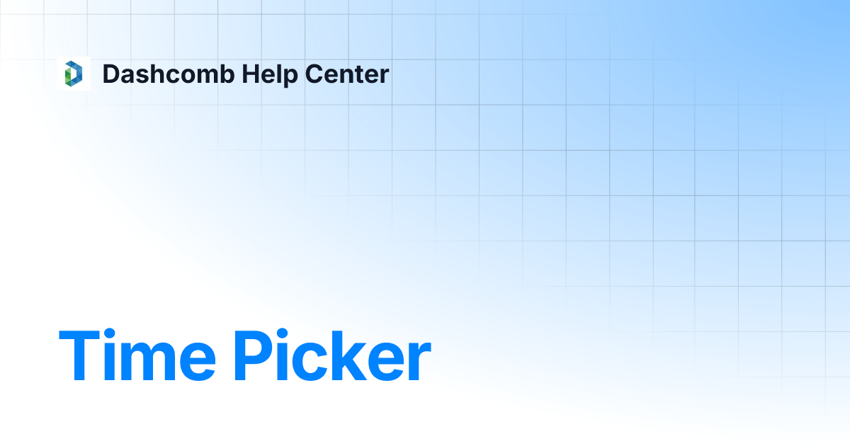 Time Picker | Dashcomb Help Center